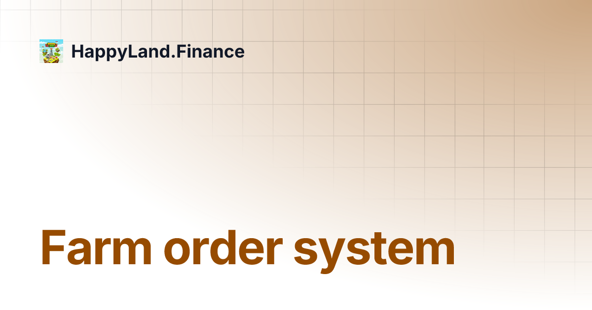 Farm order system | HappyLand.Finance